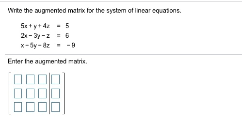 Solved Write the augmented matrix for the system of linear | Chegg.com