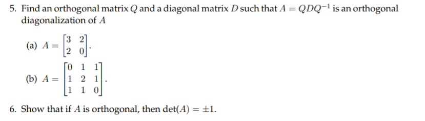 Solved 5. Find an orthogonal matrix Q and a diagonal matrix | Chegg.com