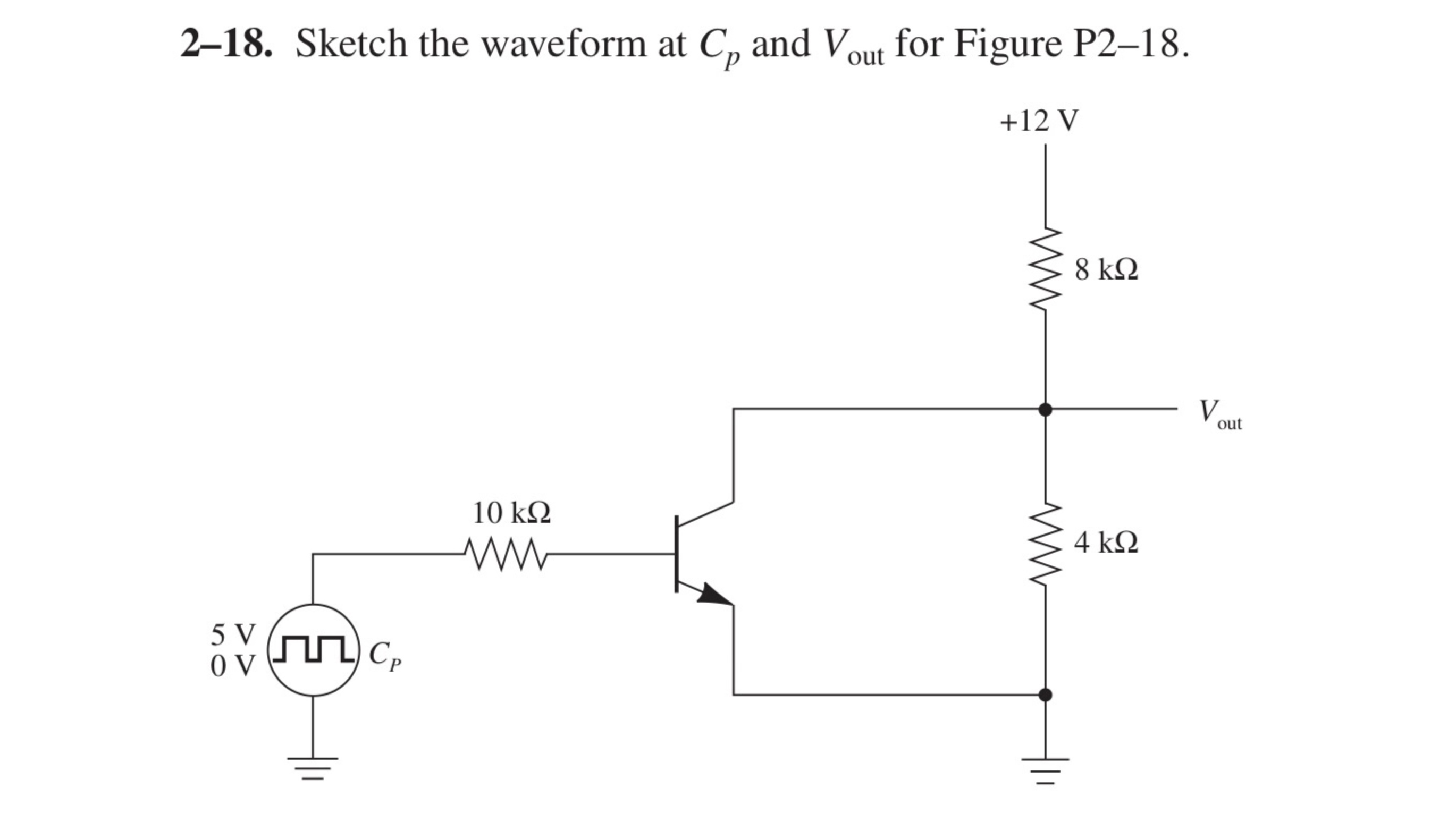Solved 2-18. ﻿Sketch the waveform at Cp ﻿and Vout ﻿for | Chegg.com
