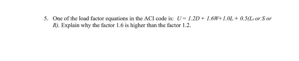 Solved 5. One of the load factor equations in the ACI code | Chegg.com