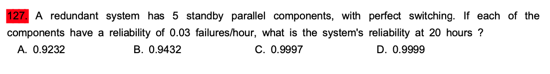 Solved 127. A redundant system has 5 standby parallel | Chegg.com