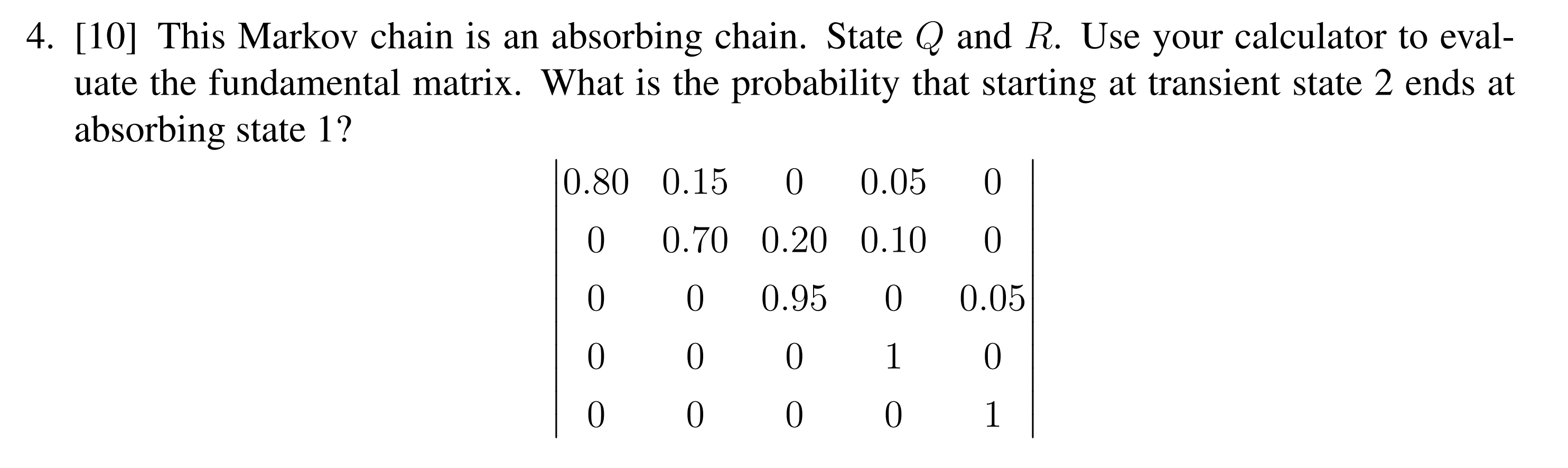 Solved 4. [10] This Markov chain is an absorbing chain. | Chegg.com