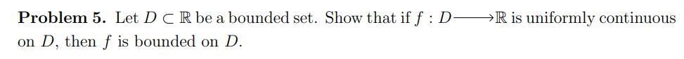 Solved Problem 5. Let D⊂R be a bounded set. Show that if | Chegg.com