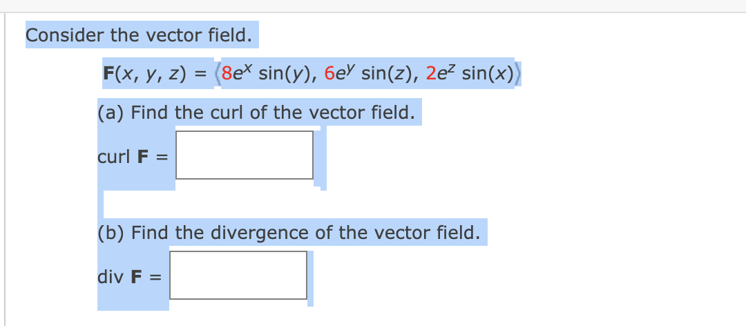 Solved Consider the vector field. F(x, y, z) = (8e* sin(y), | Chegg.com