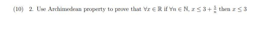 Solved (10) 2. Use Archimedean property to prove that Vx e R | Chegg.com