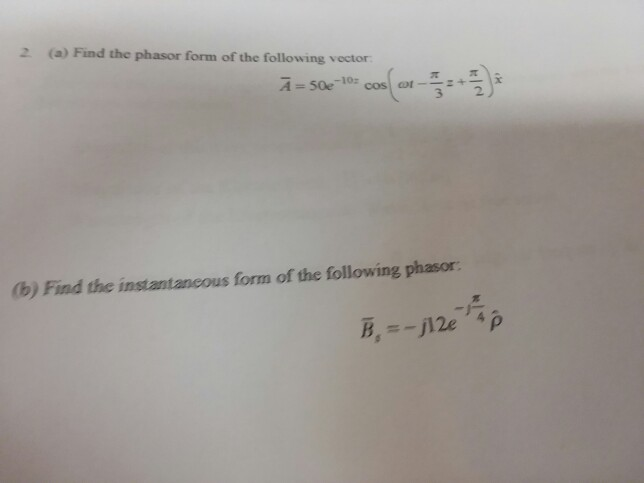 Solved 2. (a) Find the phasor form of the following vector A | Chegg.com