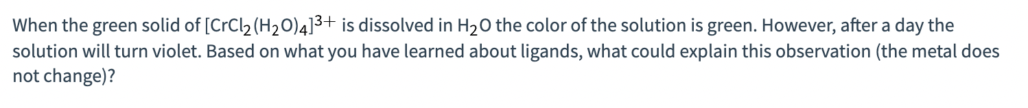 Solved When the green solid of [CrCl2 (H20)4]3+ is dissolved | Chegg.com