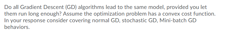 Solved Do all Gradient Descent (GD) algorithms lead to the | Chegg.com