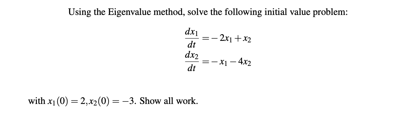 Solved Using the Eigenvalue method, solve the following | Chegg.com