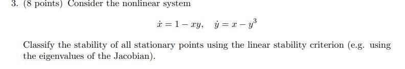 Solved ) Consider the nonlinear system x˙ = 1 − xy, y˙ = x − | Chegg.com