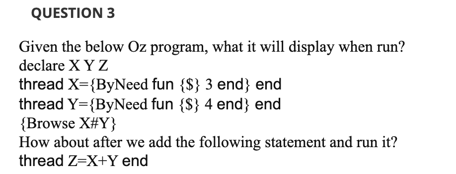 Solved QUESTION 3 Given the below Oz program, what it will | Chegg.com