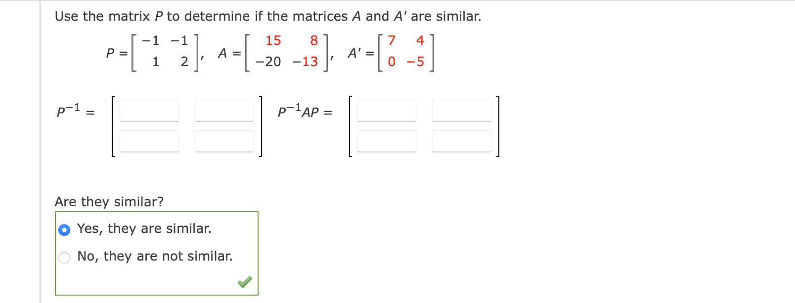 [Solved]: Use the matrix P to determine if the matrices A a