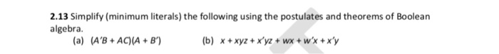 Solved 2.13 Simplify (minimum literals) the following using | Chegg.com