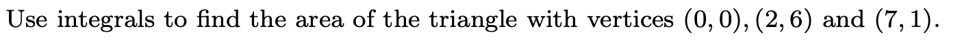 Solved Use integrals to find the area of the triangle with | Chegg.com