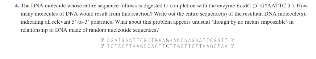 Solved 4. The DNA molecule whose entire sequence follows is | Chegg.com