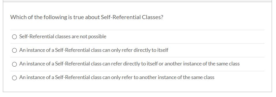 Solved Which of the following is true about Self-Referential | Chegg.com
