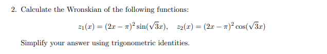 Solved 2. Calculate the Wronskian of the following | Chegg.com