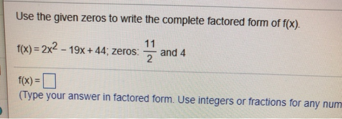 Solved Use the given zeros to write the complete factored | Chegg.com