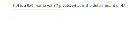 Solved If A is a 9x9 matrix with 7 pivots, what is the | Chegg.com