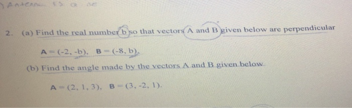 Solved (a) Find the real number b so that vectors A and B | Chegg.com