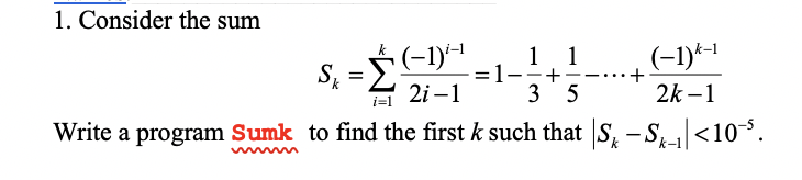Solved 1. Consider the sum (-1)k-1 Sx = (-1)-111 1- + -...+ | Chegg.com
