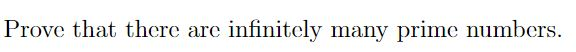 Solved Prove that there are infinitely many prime numbers. | Chegg.com