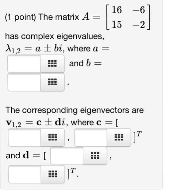 Solved The matrix A = [16 -6 15 -2] has complex | Chegg.com