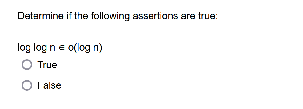 Solved Determine if the following assertions are true: log | Chegg.com