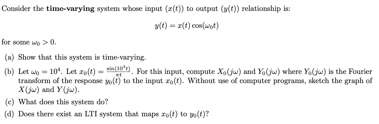 Solved Consider the time-varying system whose input (x(t)) | Chegg.com
