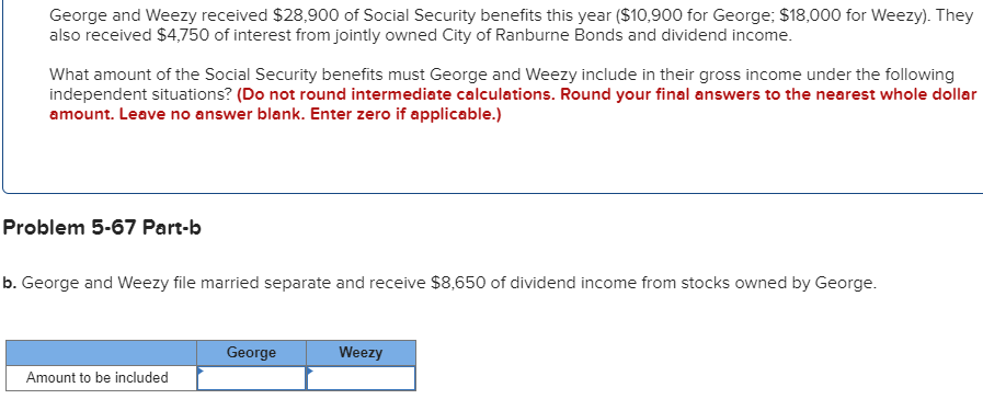 Solved George and Weezy received $28,900 of Social Security | Chegg.com Solved George and Weezy received $28,900 of Social Security | Chegg.com
