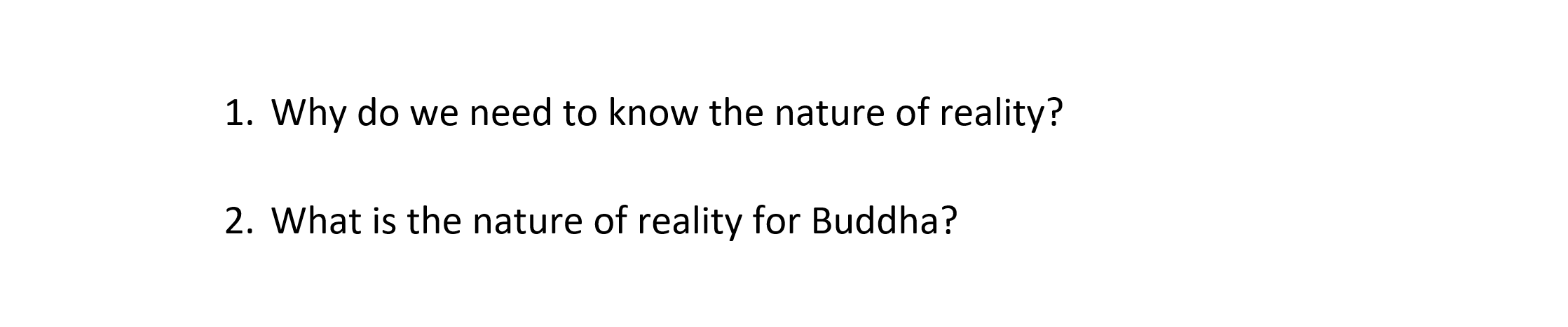 Solved 1. Why do we need to know the nature of reality? 2. | Chegg.com