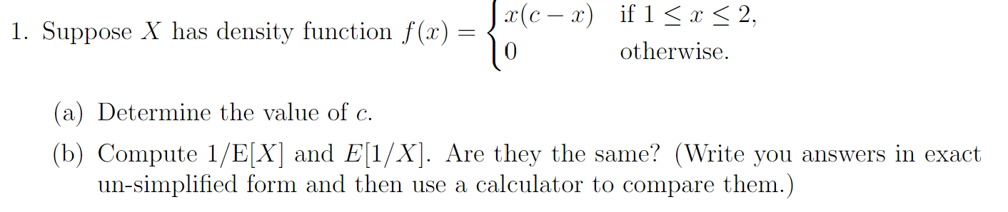 Solved Suppose X has density function f(x)={x(c−x)0 if 1≤x≤2 | Chegg.com