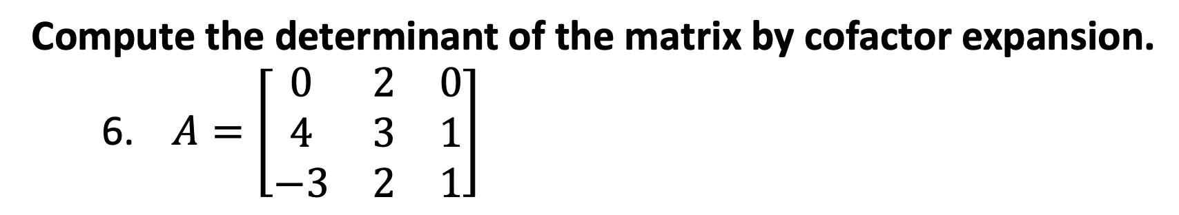 Solved Compute the determinant of the matrix by cofactor | Chegg.com