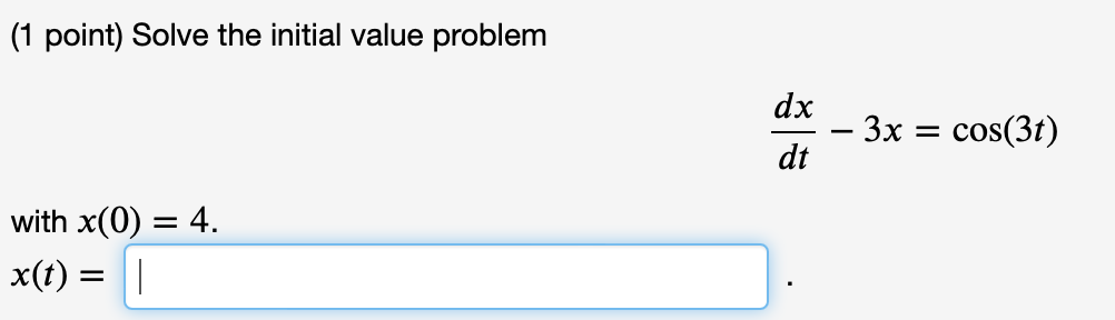 Solved (1 point) Solve the initial value problem dx dt - 3x | Chegg.com