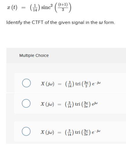 Solved x(t)=(141)sinc2(3(t+1)) Identify the CTFT of the | Chegg.com