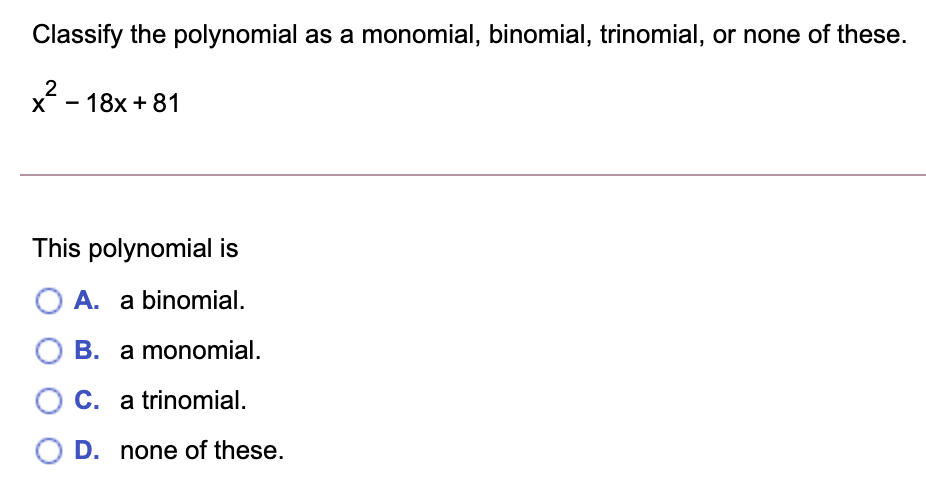 Solved Classify the polynomial as a monomial, binomial, | Chegg.com