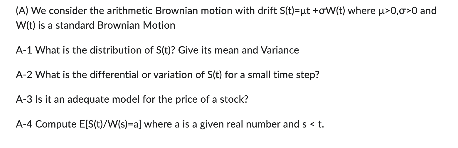 Solved (A) We consider the arithmetic Brownian motion with | Chegg.com