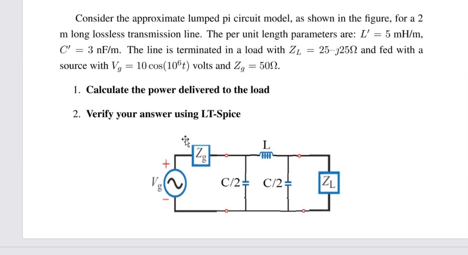 Solved Consider the approximate lumped pi circuit model, as | Chegg.com