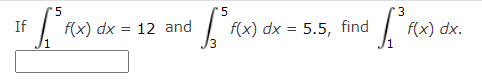 Solved If ∫15f(x)dx=12 and ∫35f(x)dx=5.5, find ∫13f(x)dx | Chegg.com