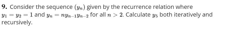 Solved 9. Consider the sequence (yn) given by the recurrence | Chegg.com