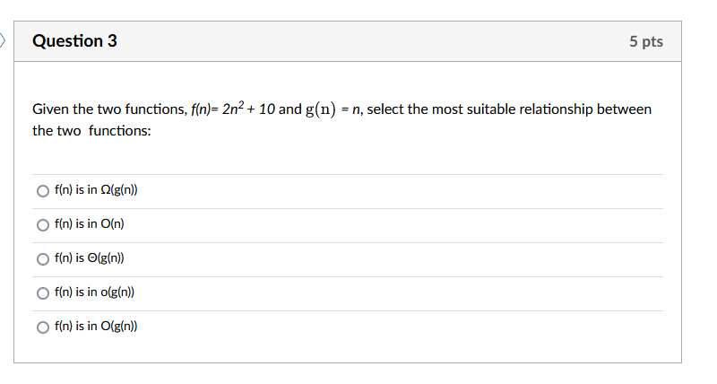 Solved Question 3 5 pts Given the two functions, f(n)= 2n²+ | Chegg.com