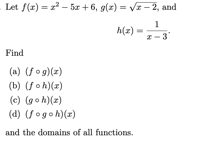 Solved Let f(x) = x2 – 5x + 6, g(x) = Vx – 2, and 1 h(x) = = | Chegg.com