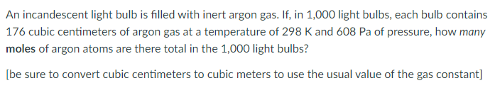 Solved An incandescent light bulb is filled with inert argon | Chegg.com