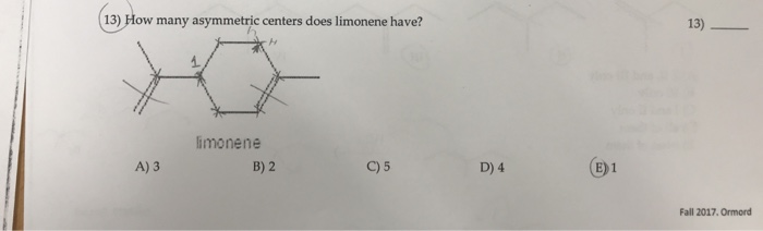 Solved 13) 13) How many asymmetric centers does limonene | Chegg.com