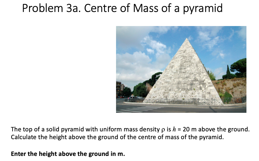 Solved Problem 3a. Centre of Mass of a pyramid The top of a | Chegg.com