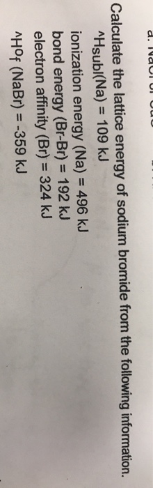 Solved Calculate the lattice energy of sodium bromide from | Chegg.com