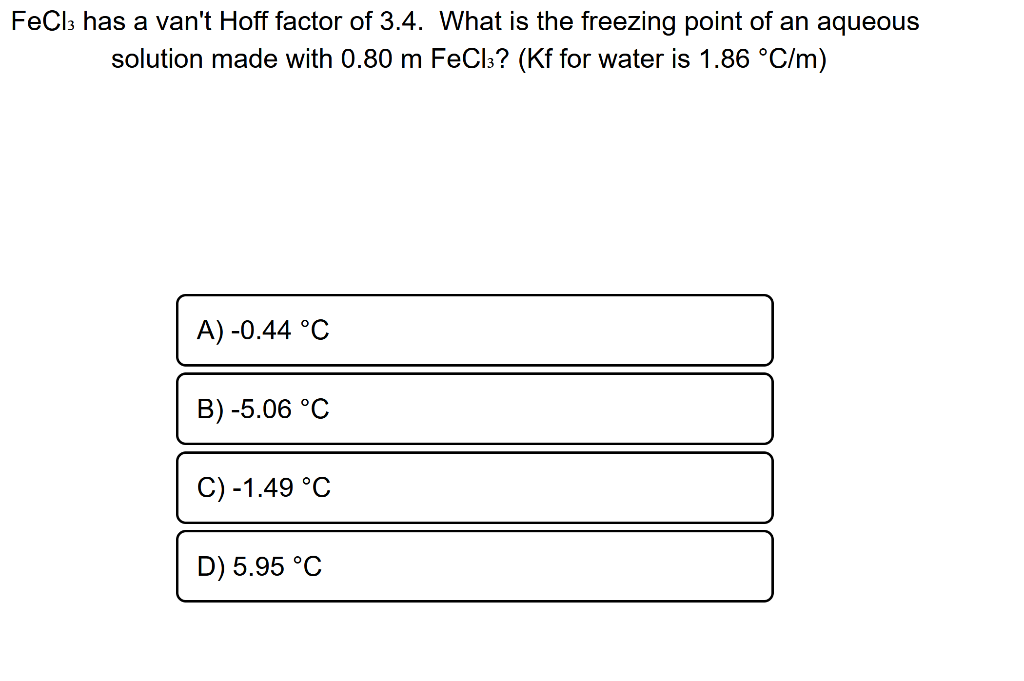 Solved FeCl3 has a van't Hoff factor of 3.4. What is the | Chegg.com