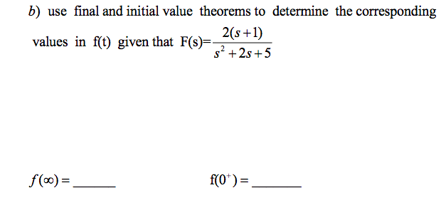 Solved b) use final and initial value theorems to determine | Chegg.com