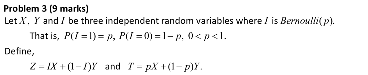 Solved Problem 3 (9 marks) Let X, Y and I be three | Chegg.com Solved Problem 3 (9 marks) Let X, Y and I be three | Chegg.com