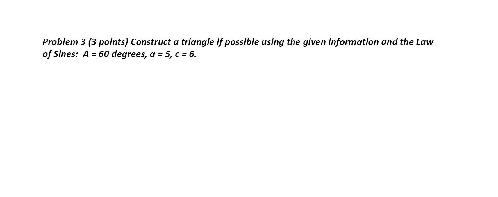 Solved Problem 3 (3 points) Construct a triangle if possible | Chegg.com